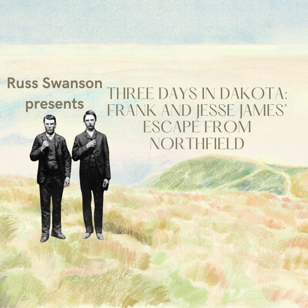 Three Days in Dakota: The James Brothers’ Escape from Northfield ...