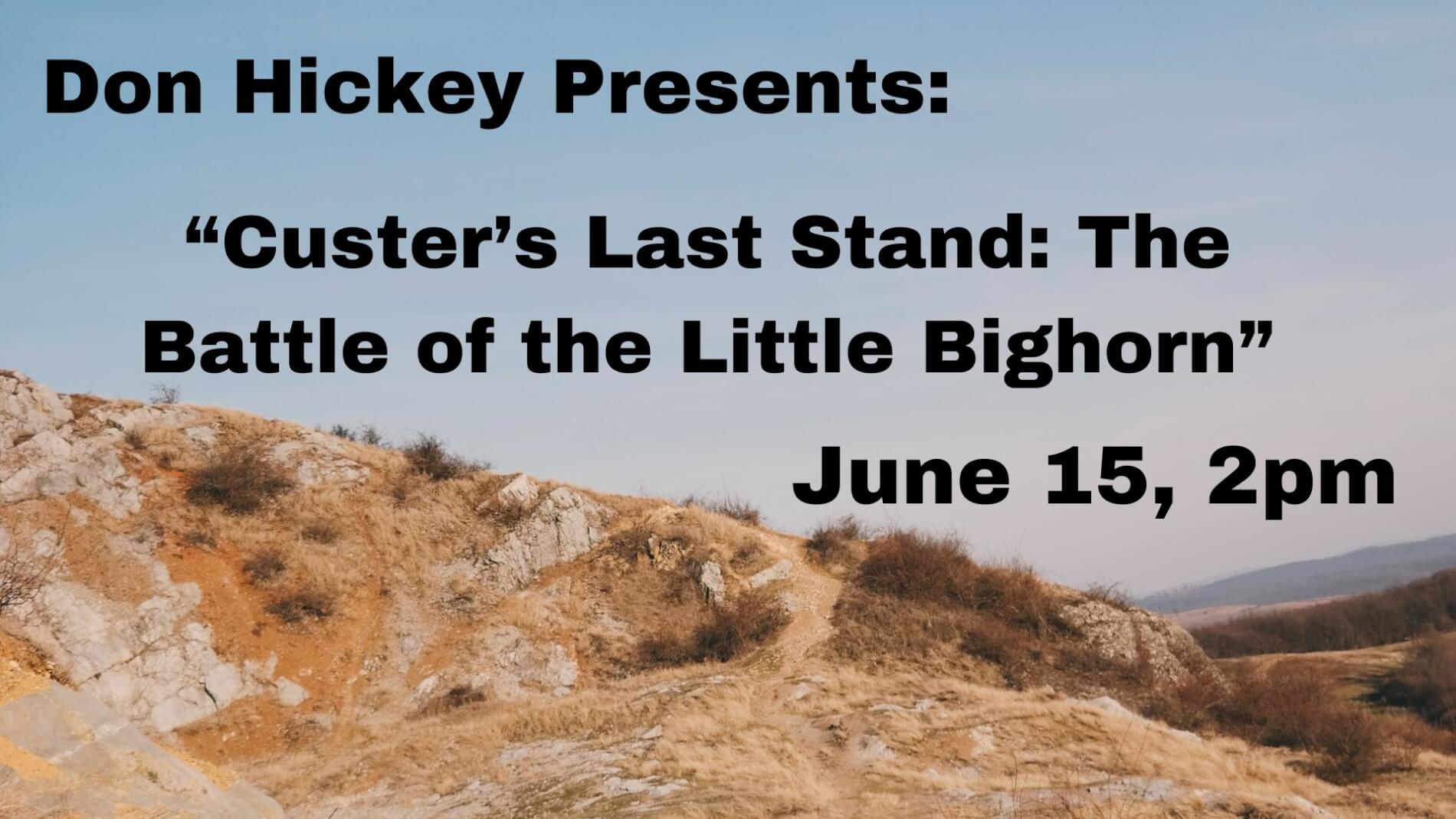 Custer’s Last Stand: The Battle of the Little Bighorn June 25-26, 1876 ...
